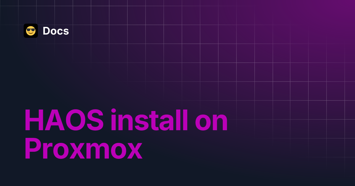 HAOS install on Proxmox | Docs HAOS install on Proxmox | Docs